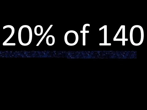 20% de 140 , percentage of a number . 20 percent of 140 . procedure