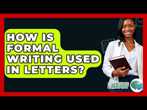 How Is Formal Writing Used In Letters? - The Language Library