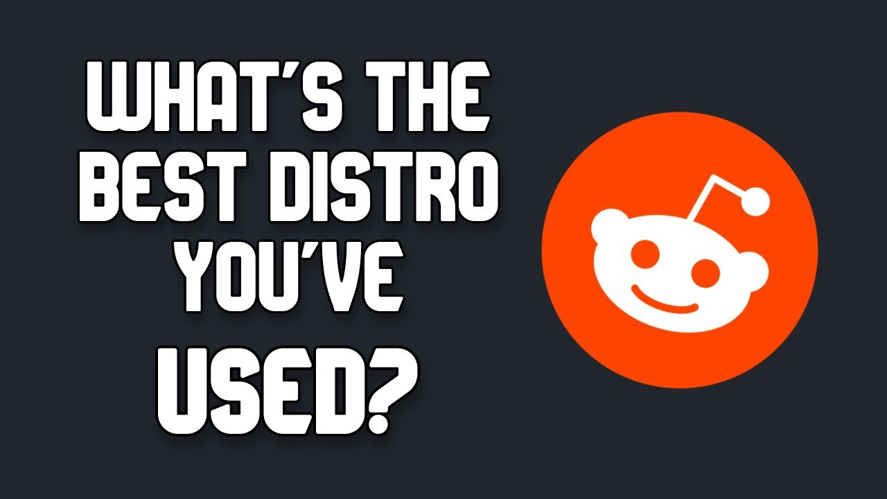 What's the best linux distro you've used? | r/linuxmasterrace