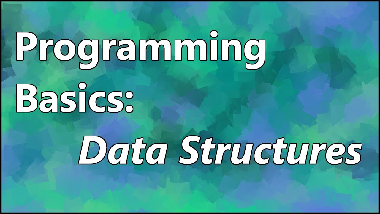Programming Basics: Data Structures