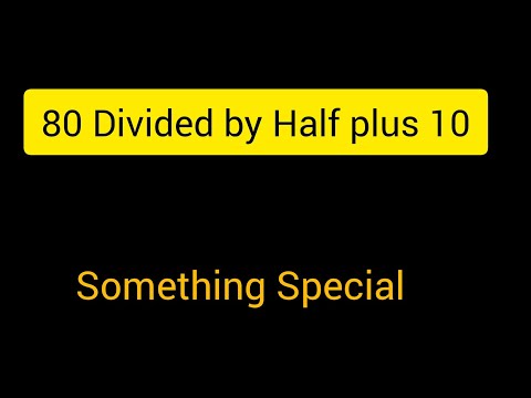 80 Divided by Half plus 10