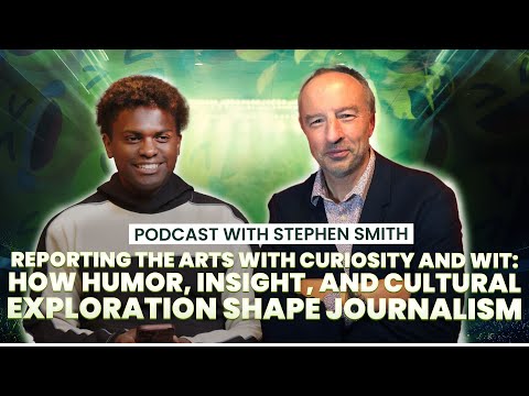 How Humor, Insight, and Cultural Exploration Shape Journalism. Podcast with Stephen Smith