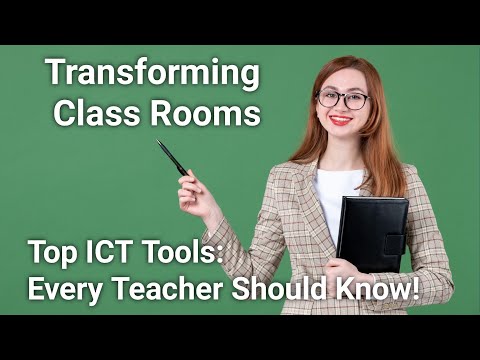 Transforming Classrooms: Top ICT Tools Every Teacher Should Know!