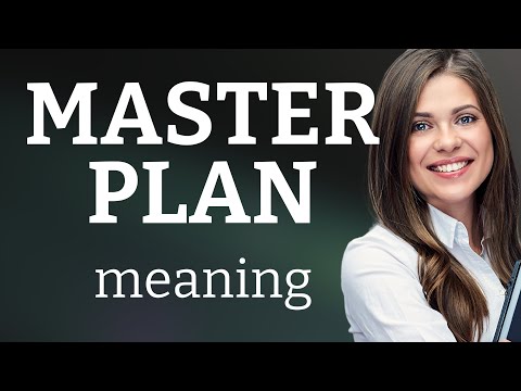 Master plan — what is MASTER PLAN definition