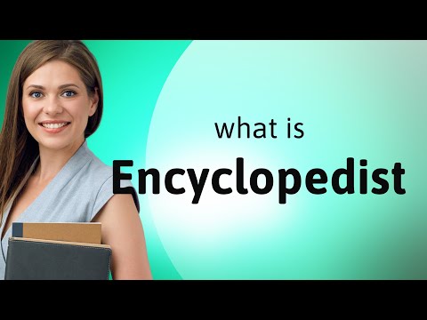 Encyclopedist • what is ENCYCLOPEDIST meaning