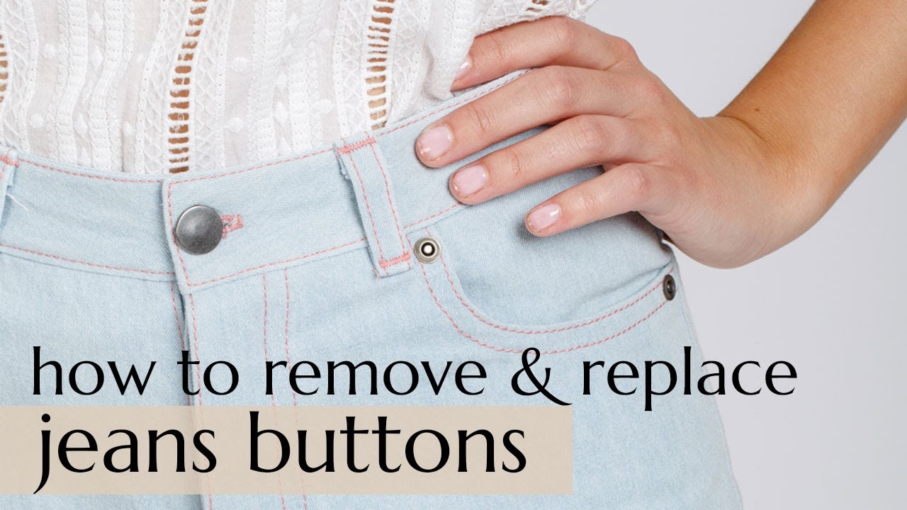 How to remove and replace jeans buttons