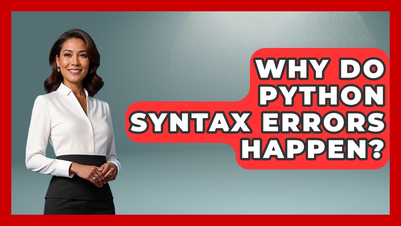 Why Do Python Syntax Errors Happen? - Python Code School