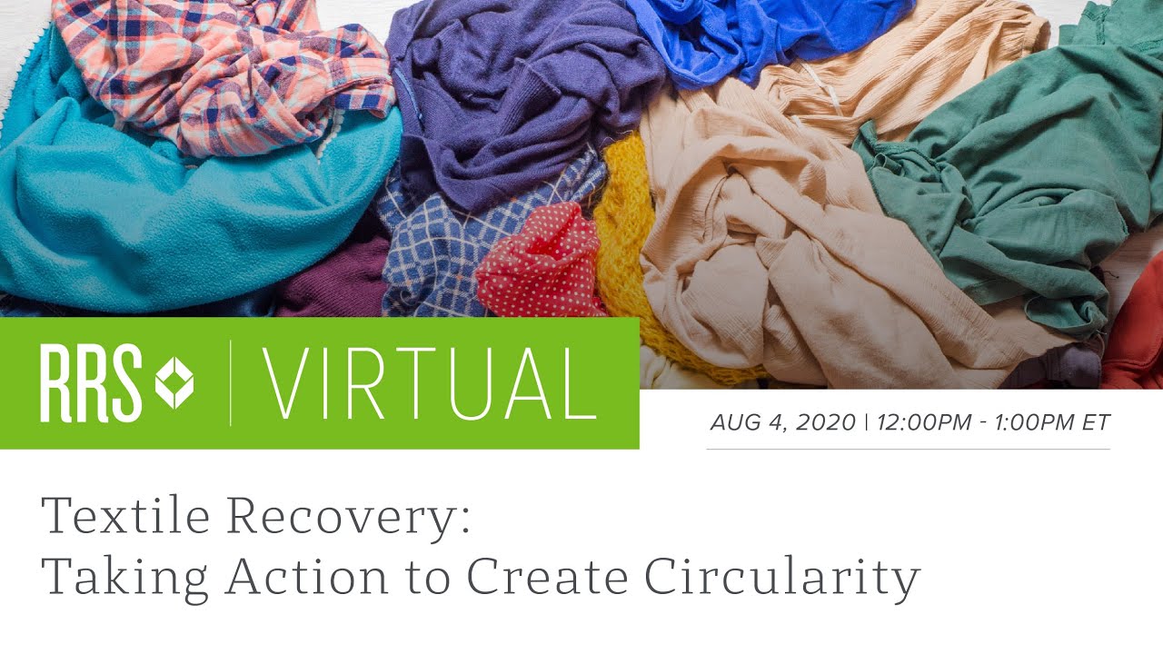 RRS Virtual | Textile Recovery: Taking Action to Create Circularity