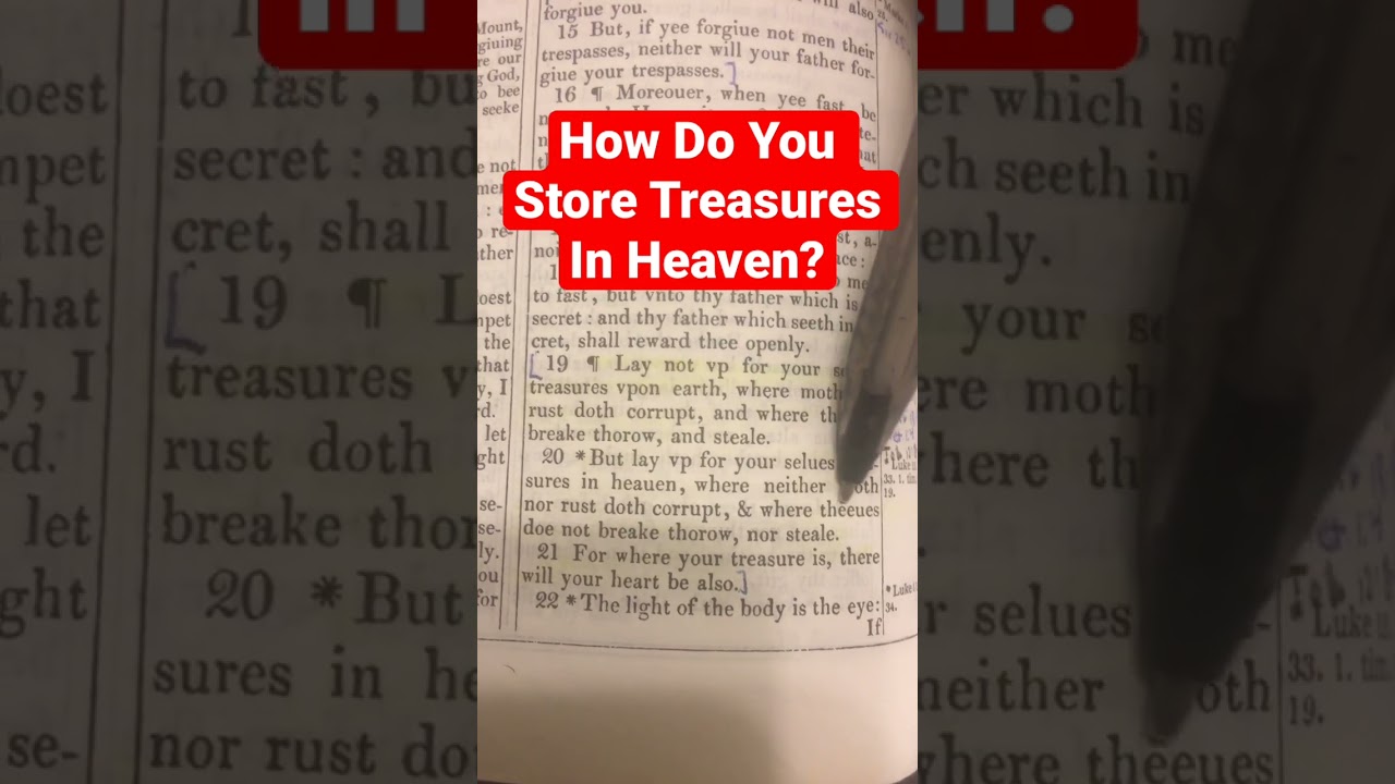 How Do You Store Treasures In Heaven? Matthew 6:19-21