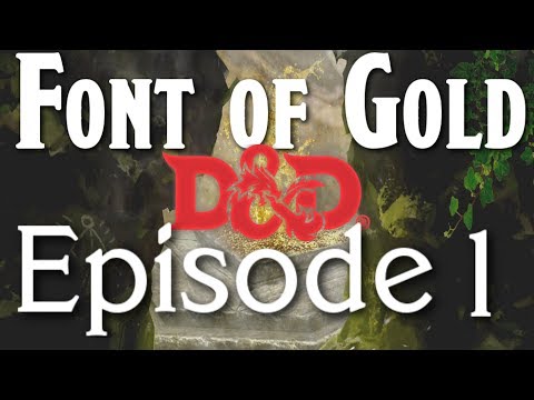 Font of Gold Ep 1: A D&D One Shot Campaign