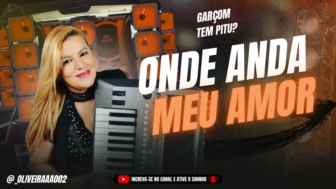 GARÇOM, TEM PITU? TRÁZ - ONDE ANDA MEU AMOR, DIGA POR FAVOR - LAÉRCIA DANTAS