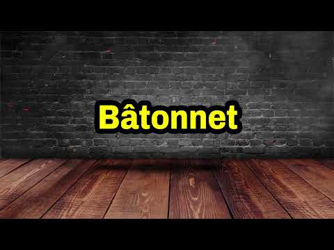 Bâtonnet Pronunciation | How To Pronounce Bâtonnet