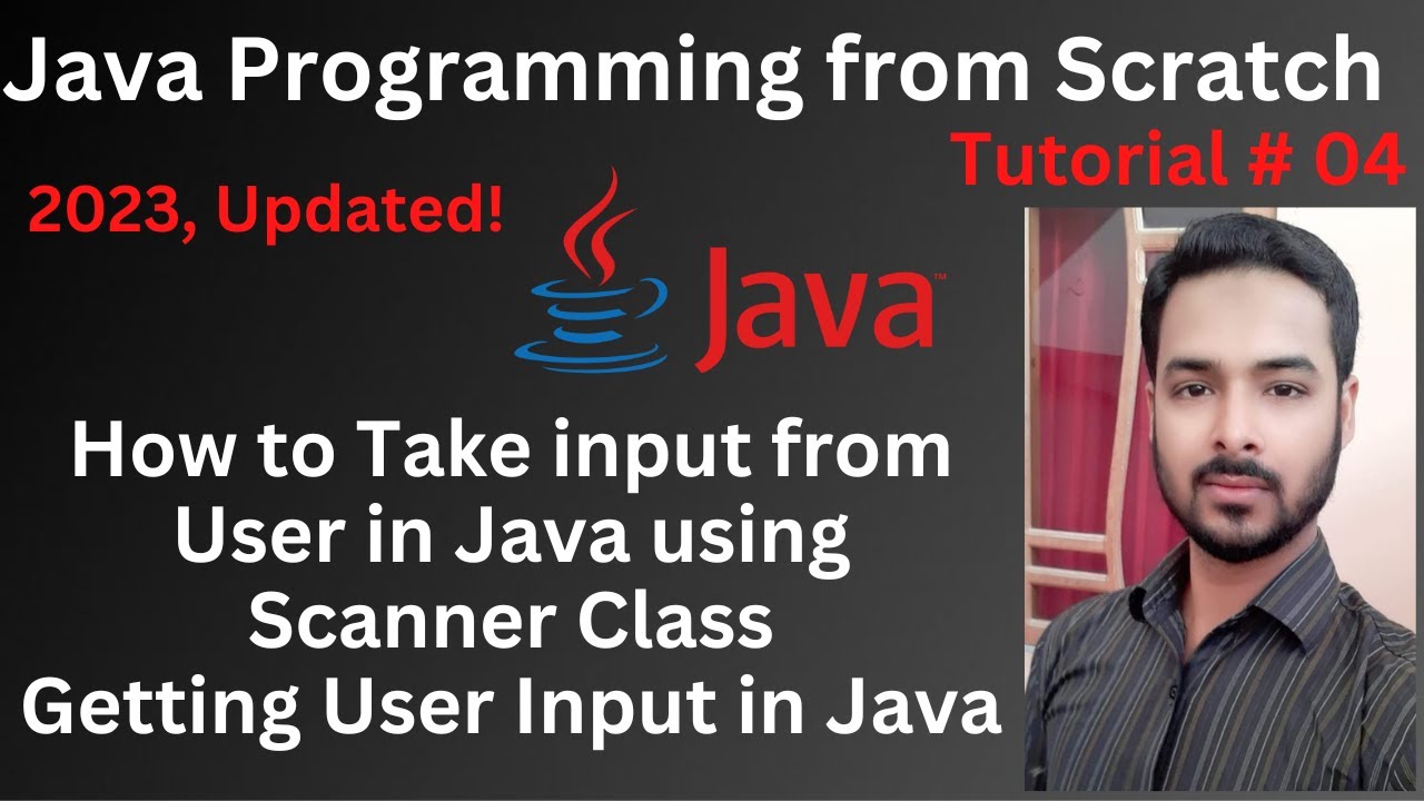 Tutorial 04: How to Take input from User in Java using Scanner Class | Getting User Input in Java