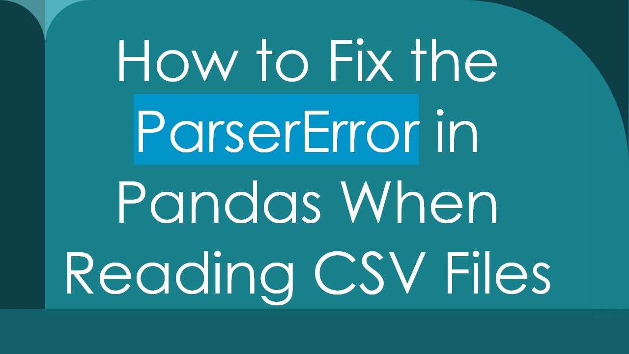 How to Fix the ParserError in Pandas When Reading CSV Files