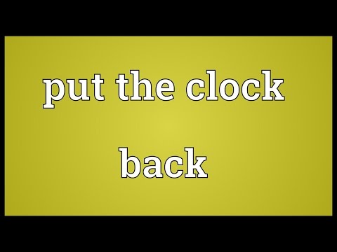 Put the clock back Meaning