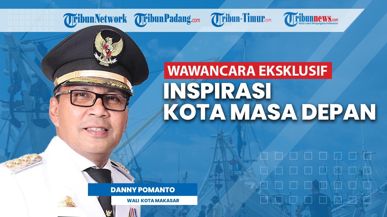 Wawancara Eksklusif Wali Kota Makassar Danny Pomanto Inspirasi Kota