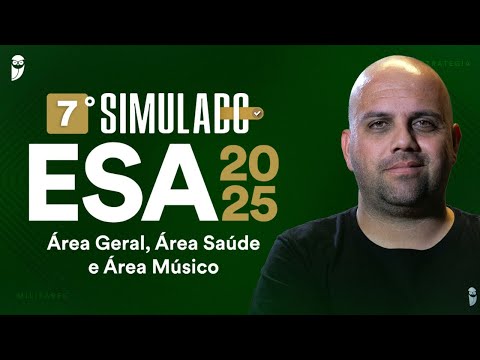 7° Simulado ESA 2025: Área Geral, Área Saúde e Área Músico