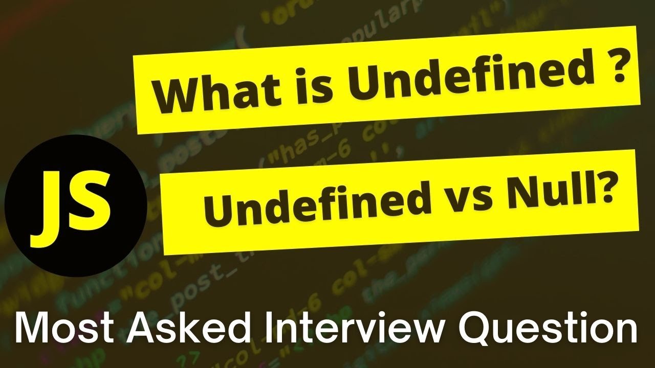 Javascript Tutorial : Undefined vs Null in JavaScript | Most asked Interview Question