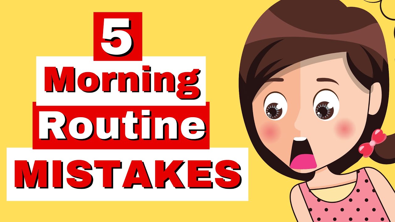 5 Morning Routine Mistakes That Can RUIN The Rest Of Your Day