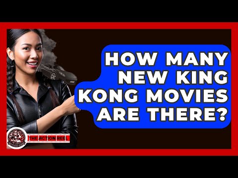 How Many New King Kong Movies Are There? - The Action Reel