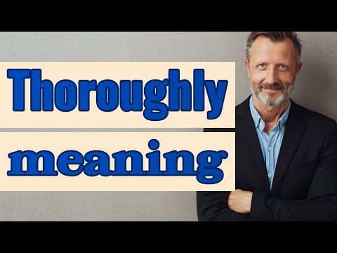 Thoroughly | Meaning of thoroughly 📖 📖