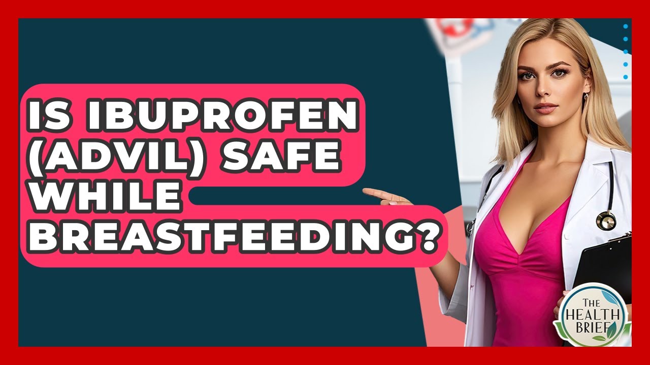 Is Ibuprofen (Advil) Safe While Breastfeeding? - The Health Brief