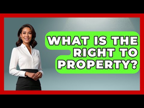What Is The Right To Property? - Learn About Libertarianism