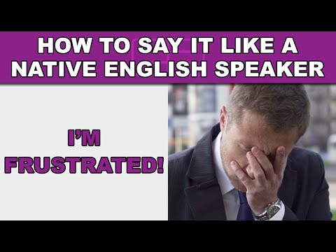 How to Say "I'm frustrated!" Like a Native English Speaker - EnglishAnyone.com