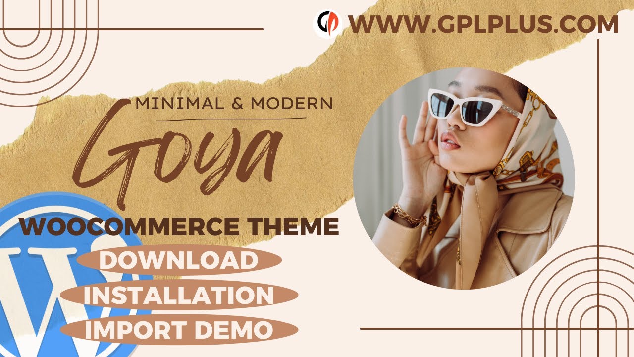 Goya - Minimal & Modern WooCommerce Theme , Download , Installation & Import Demo