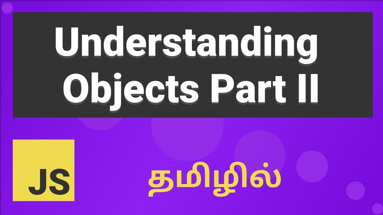 Javascript Objects Explained in Tamil - Part 2