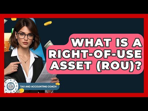 What Is A Right-of-Use Asset (ROU)? - Tax and Accounting Coach