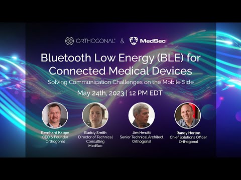 Webinar: Bluetooth Low Energy for Connected Medical Devices | Orthogonal