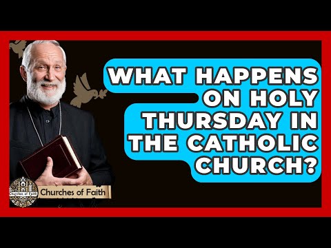 What Happens On Holy Thursday In The Catholic Church? - Churches Of Faith