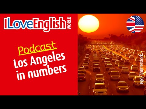 ENGLISH PODCAST – Los Angeles in numbers – January 2022 – I Love English World 345