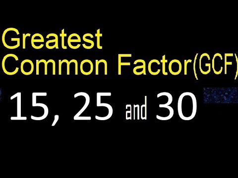 GCF 15 , 25 and 30 . Greatest Common Factor of 3 tree numbers . How to Find GCF