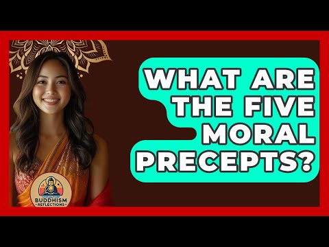 What Are The Five Moral Precepts? - Buddhism Reflections