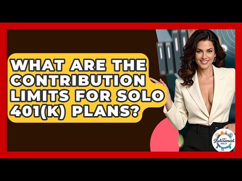What Are The Contribution Limits For Solo 401(k) Plans? - Get Retirement Help