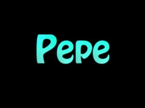 Learn How To Pronounce Pepe