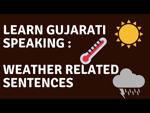 Simple Gujarati sentences- Weather related:Learn Gujarati through English with Kaushik Lele