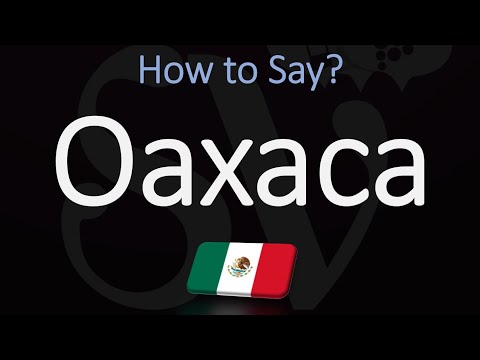 How to Pronounce Oaxaca, Mexico? (CORRECTLY)