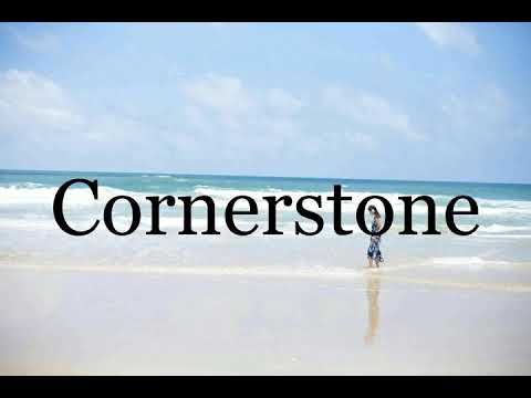 How To Pronounce Cornerstone🌈🌈🌈🌈🌈🌈Pronunciation Of Cornerstone