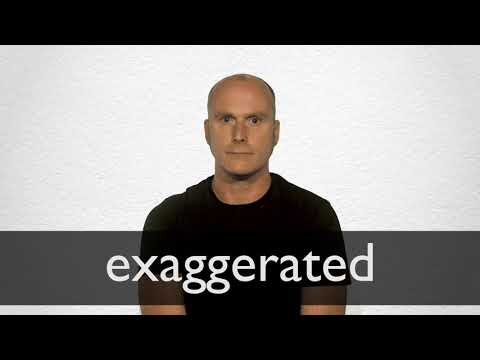 EXAGGERATED definition and meaning | Collins English Dictionary
