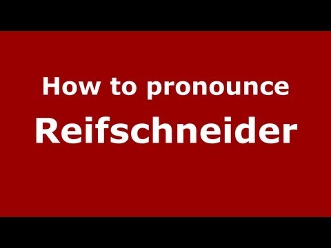 How to Pronounce Reifschneider - PronounceNames.com