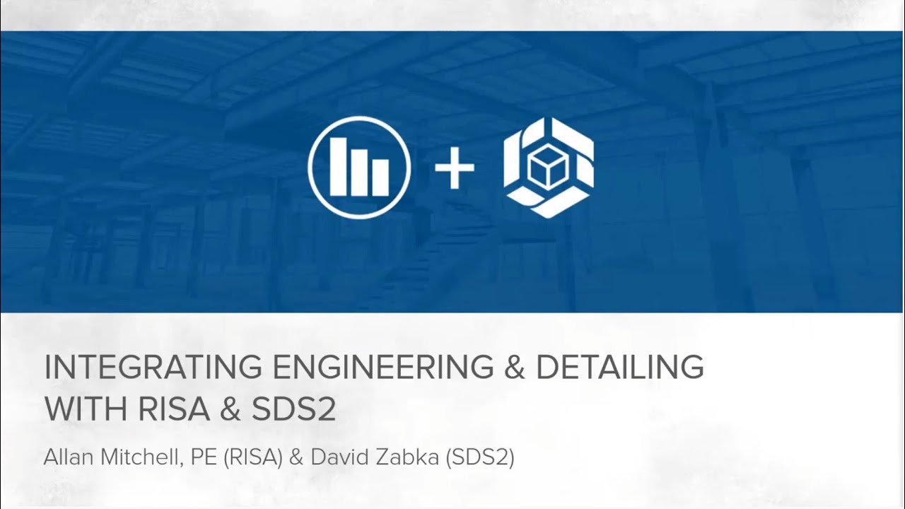 Integrating Engineering and Detailing with RISA and SDS2