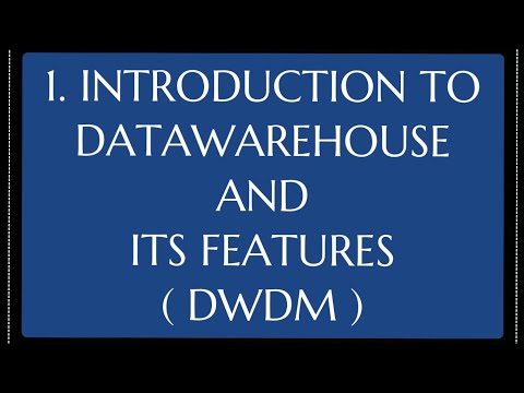 #1. Introduction To Data Warehouse and features of Data Warehouse |DWDM|