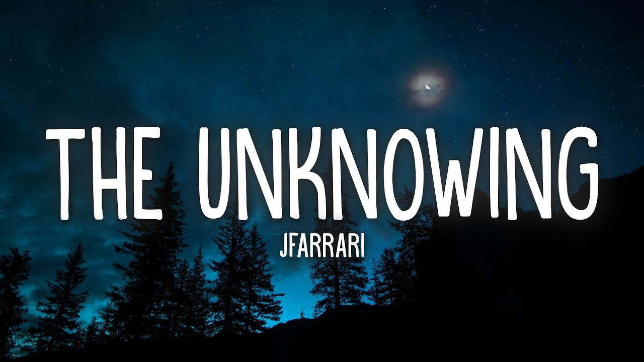 Jfarrari - The Unknowing (Lyrics)