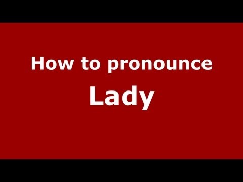 How to Pronounce Lady - PronounceNames.com