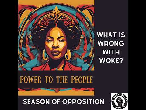 Episode 14: What is wrong with Woke - Season of Opposition Ep 14