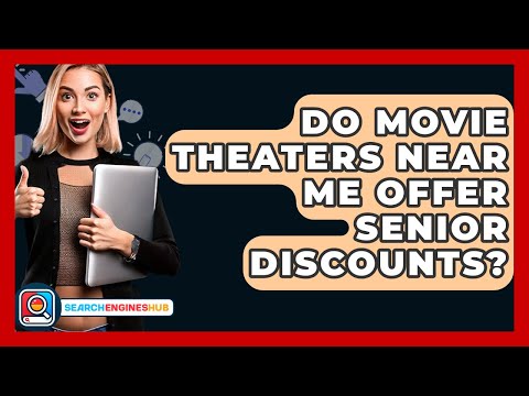 Do Movie Theaters Near Me Offer Senior Discounts? - SearchEnginesHub.com