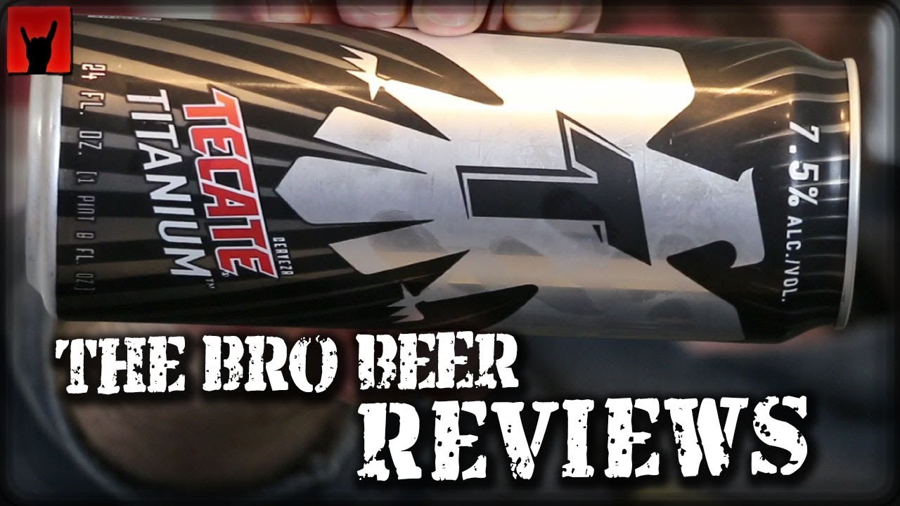 Tecate Titanium 7.5% abv - The Bro Beer Reviews